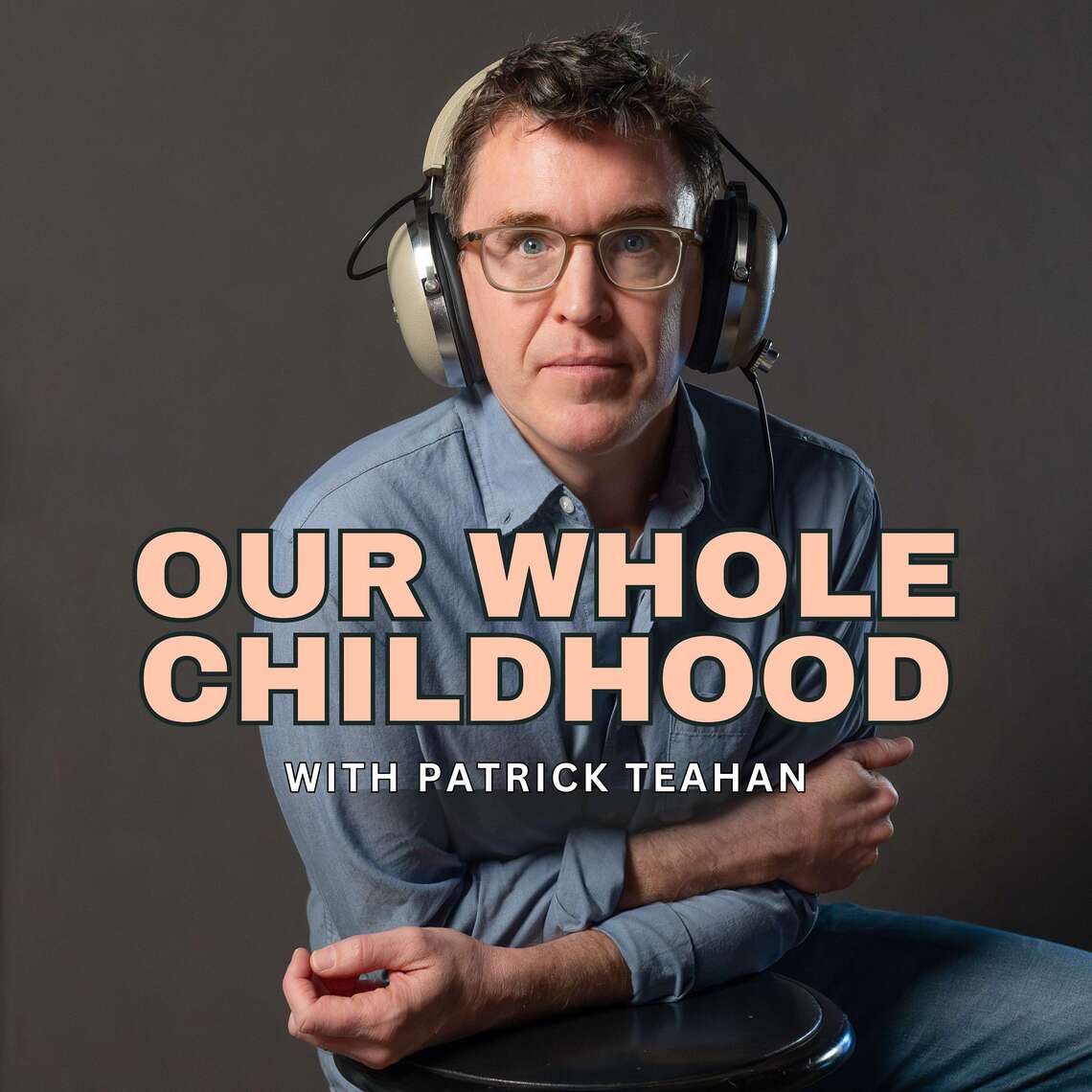 Our Whole Childhood with Patrick Teahan - Podcast | Everand