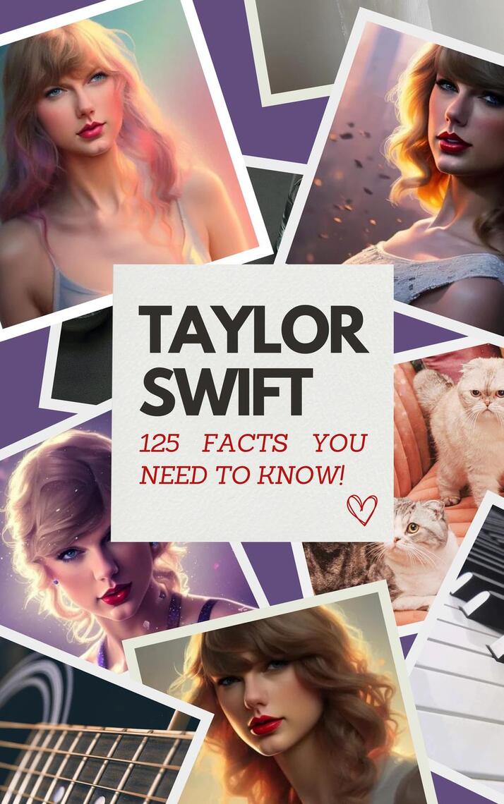 Taylor Swift: 125 Facts You Need to Know! by Jessica Stewart (Ebook ...