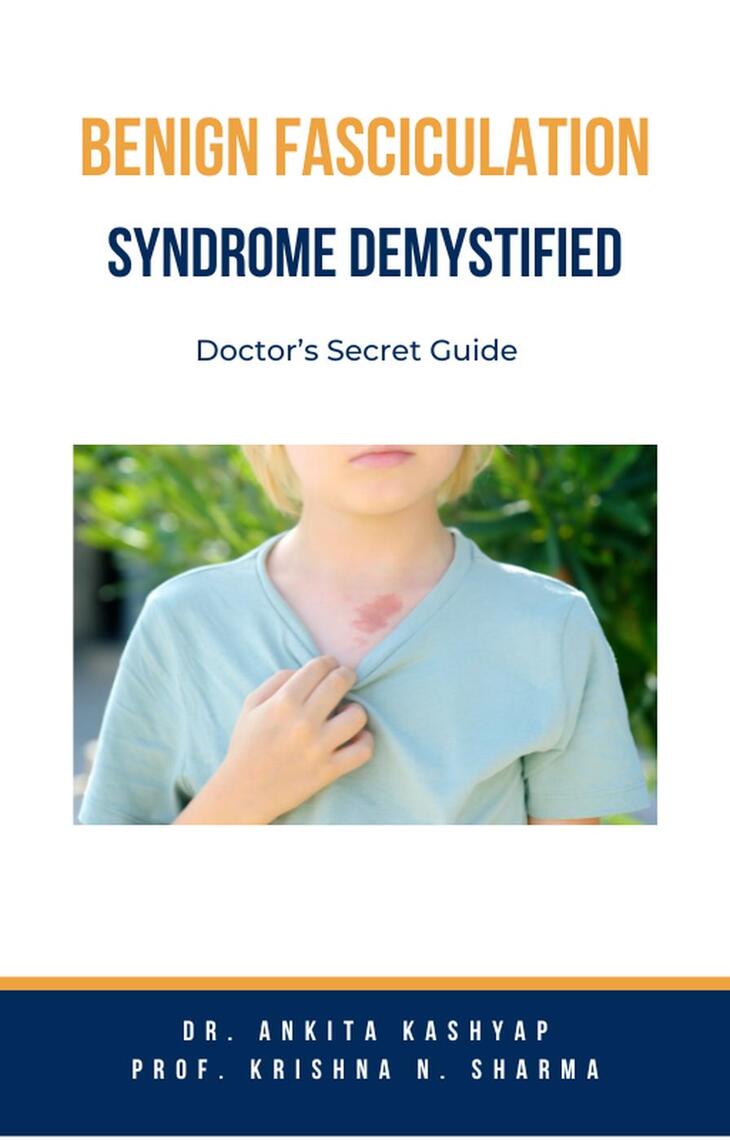 Benign Fasciculation Syndrome Demystified: Doctor’s Secret Guide by Dr ...