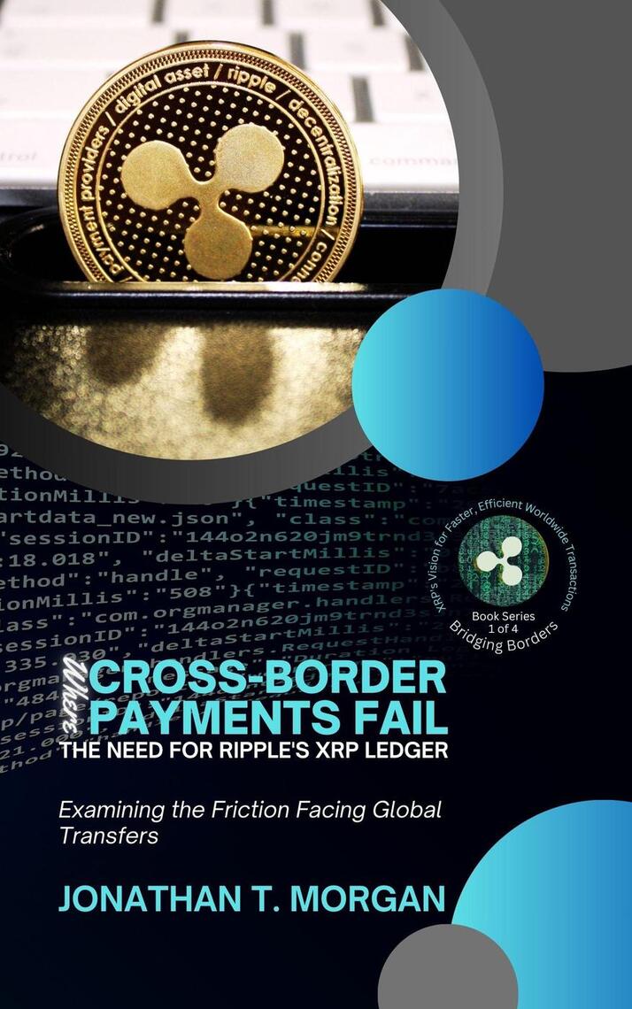Where Cross-Border Payments Fail: The Need for Ripple's XRP Ledger ...