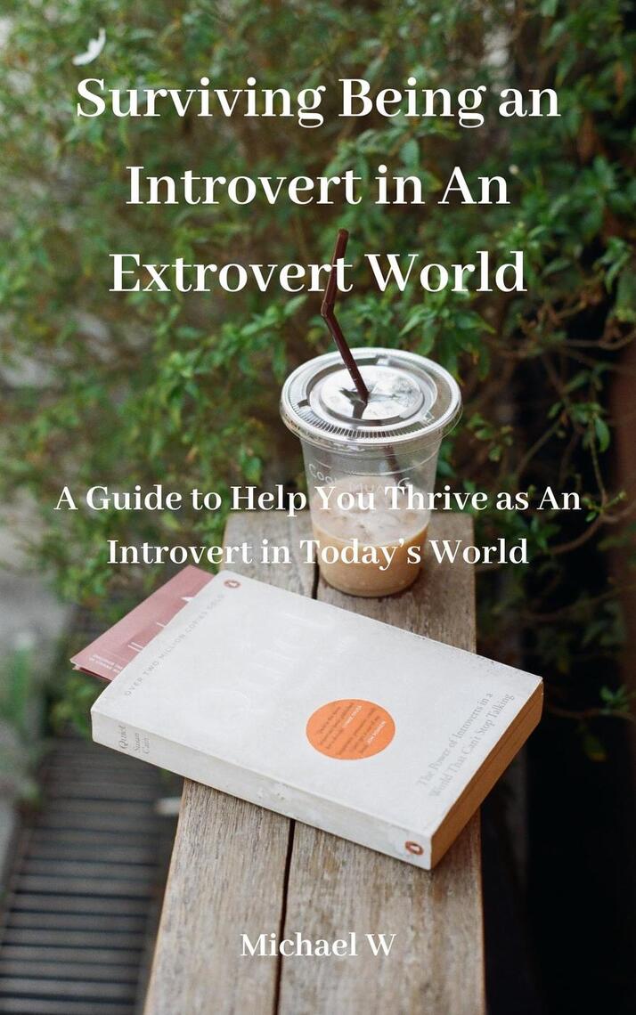 Surviving Being an Introvert in An Extrovert World by Michael W (Ebook) - Read free for 30 days