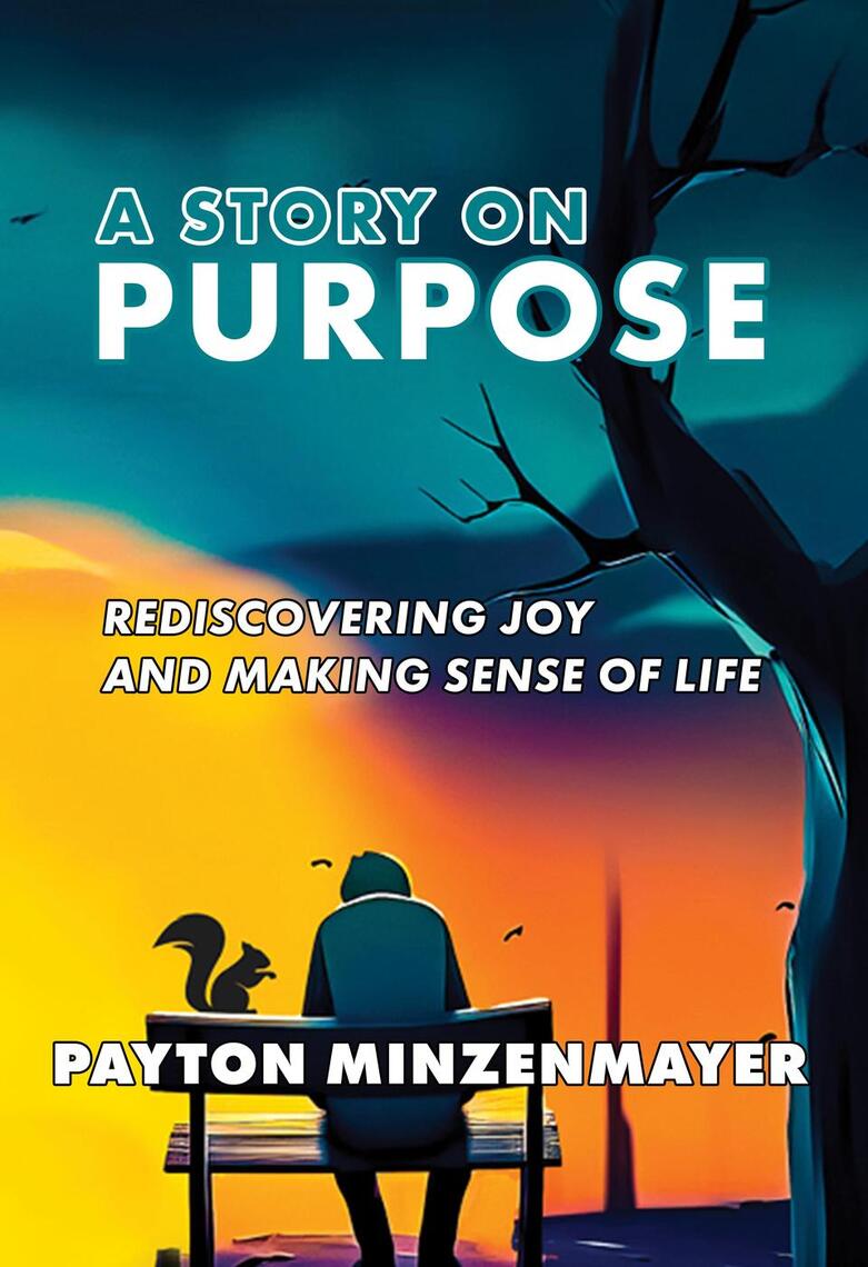 A Story On Purpose: Rediscovering joy and making sense of life. by ...