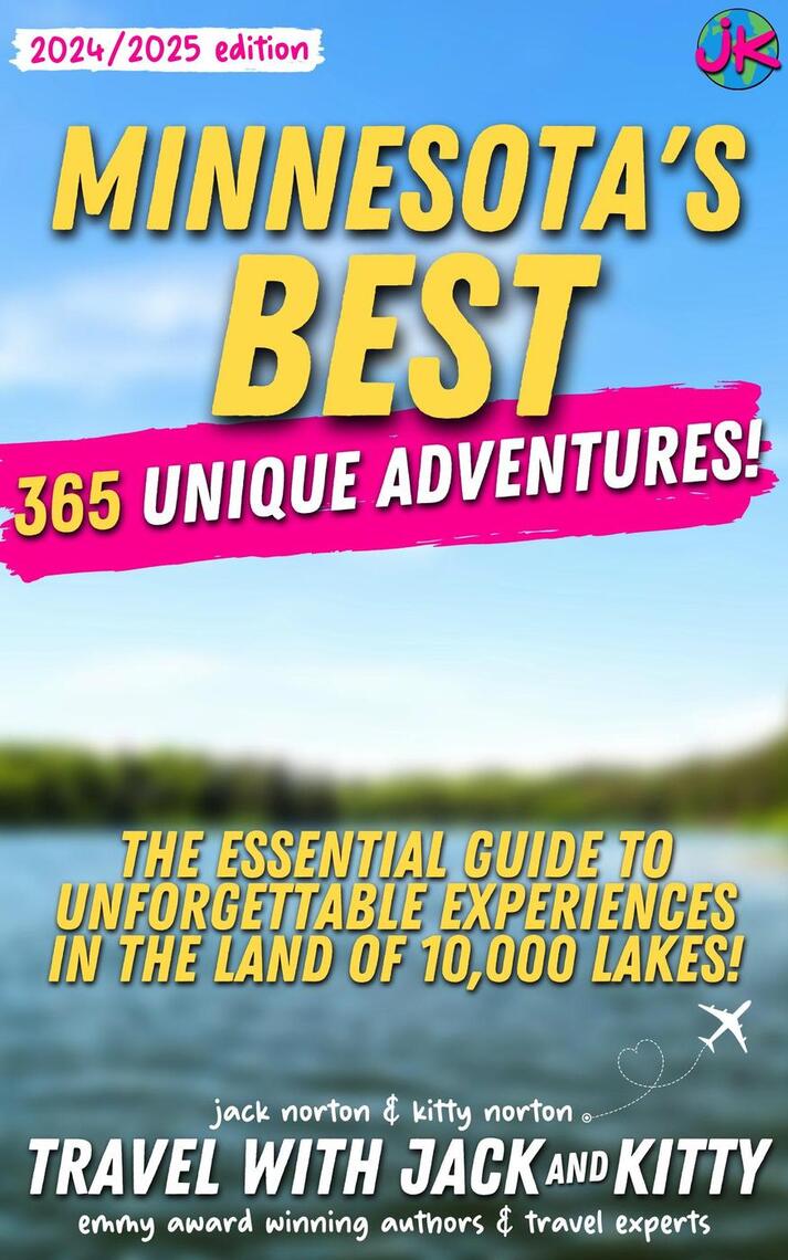 Minnesota's Best: 365 Unique Adventures: The Essential Guide to ...