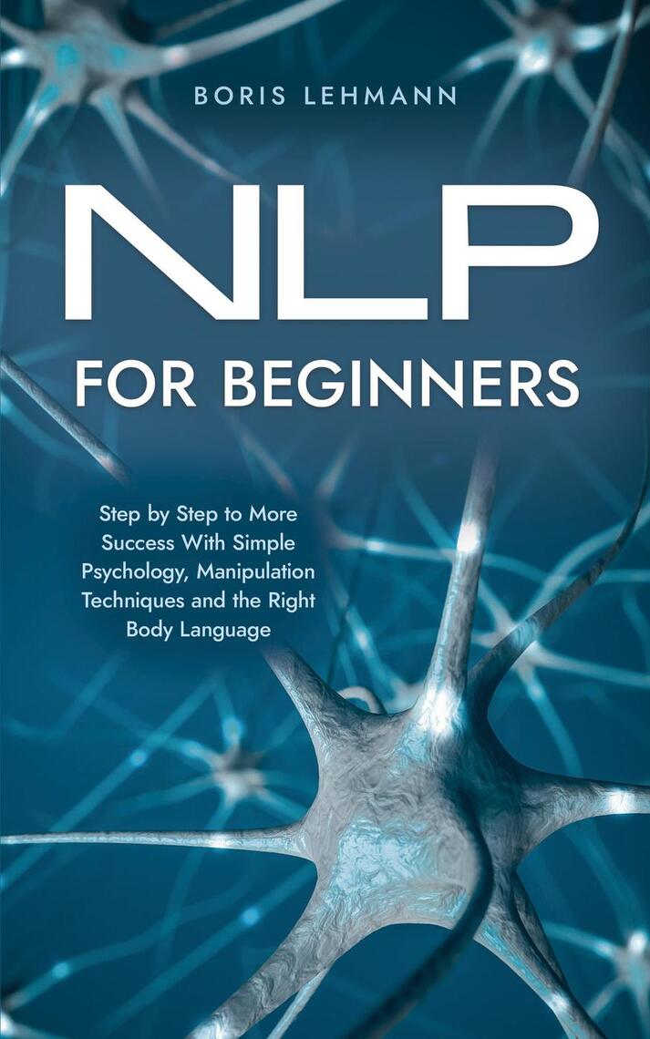 NLP for Beginners Step by Step to More Success With Simple Psychology ...