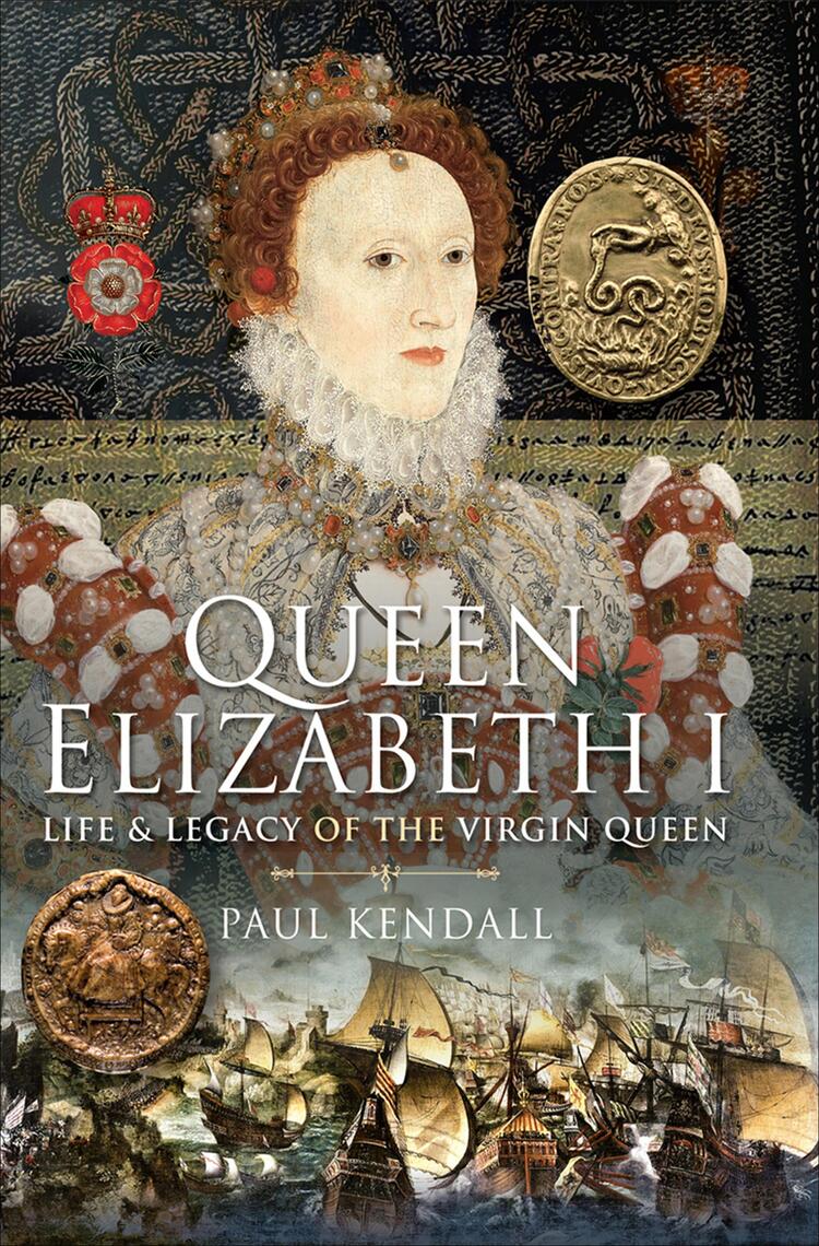 Queen Elizabeth I by Paul Kendall (Ebook) - Read free for 30 days