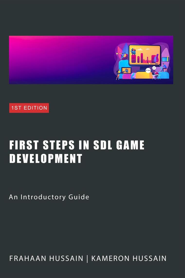 First Steps In Sdl Game Development An Introductory Guide By Kameron Hussain Frahaan Hussain