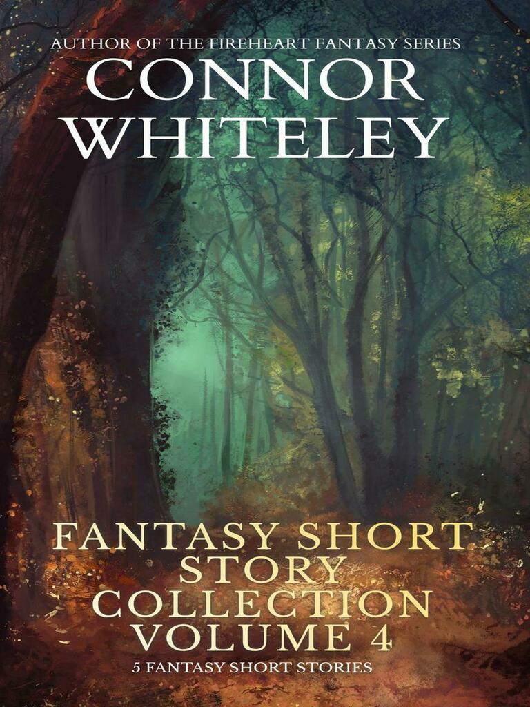 Fantasy Short Story Collection Volume 4: 5 Fantasy Short Stories by ...