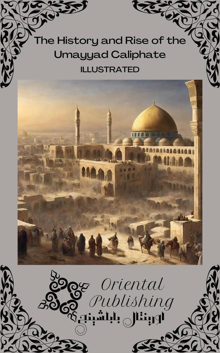The History and Rise of the Umayyad Caliphate by Oriental Publishing ...
