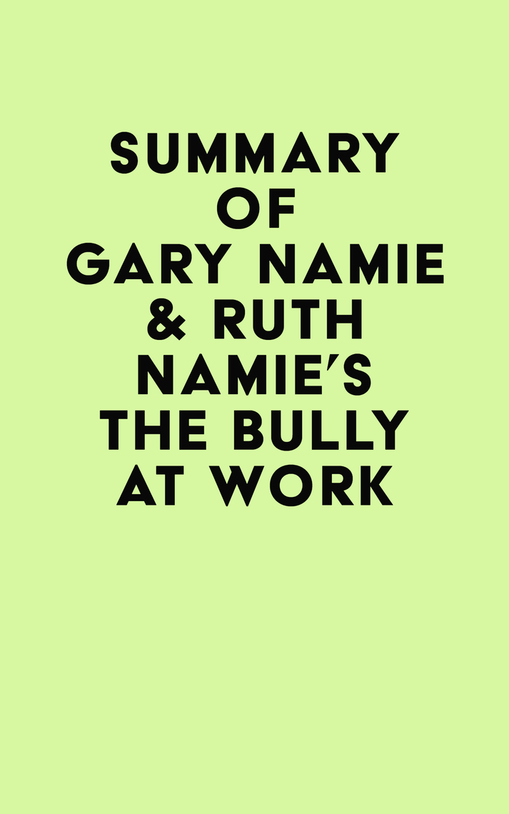 Summary of Gary Namie & Ruth Namie's The Bully at Work by IRB Media ...