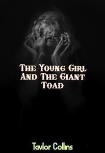The Young Girl And The Giant Toad by Taylor Collins (Ebook) - Read free ...