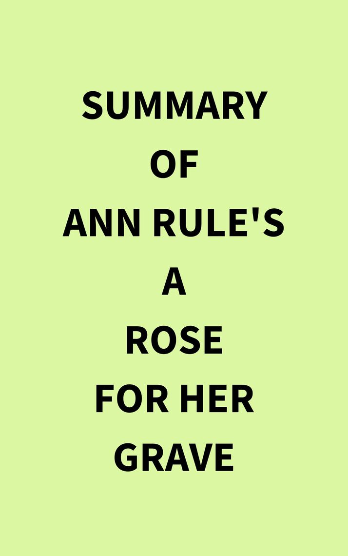 Summary of Ann Rule's A Rose for Her Grave by IRB Media (Ebook) - Read free for 30 days