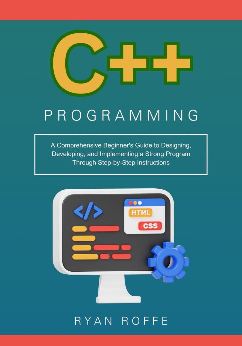 C Programming A Comprehensive Beginners Guide To Designing