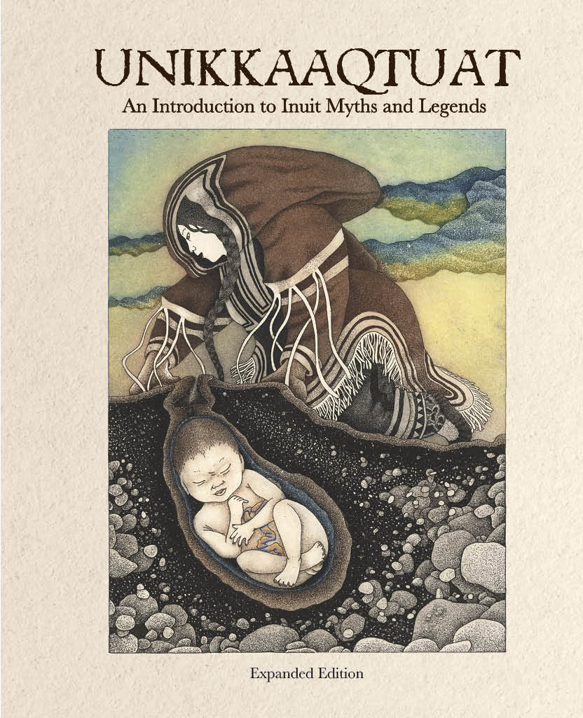 Unikkaaqtuat: An Introduction to Inuit Myths and Legends, Expanded Edition by Neil Christopher ...