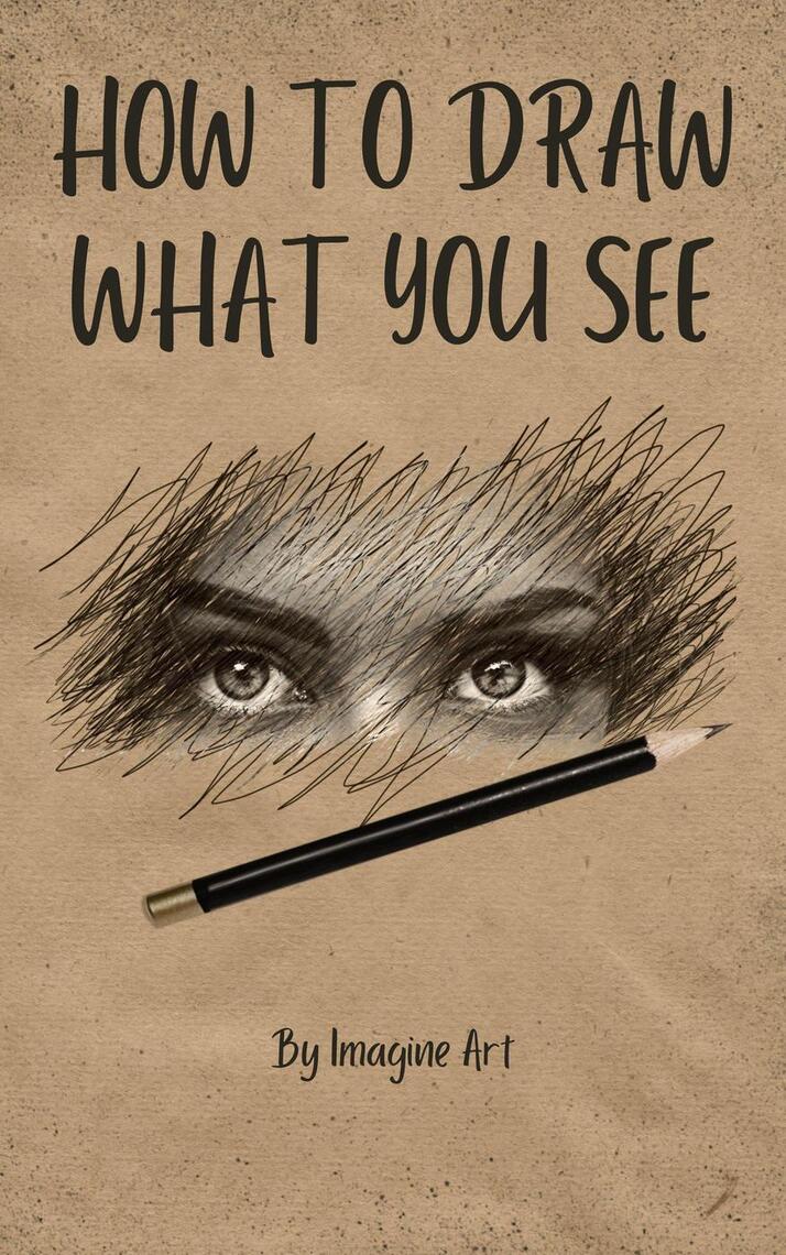 How To Draw What You See by Imagine Art - Ebook | Everand