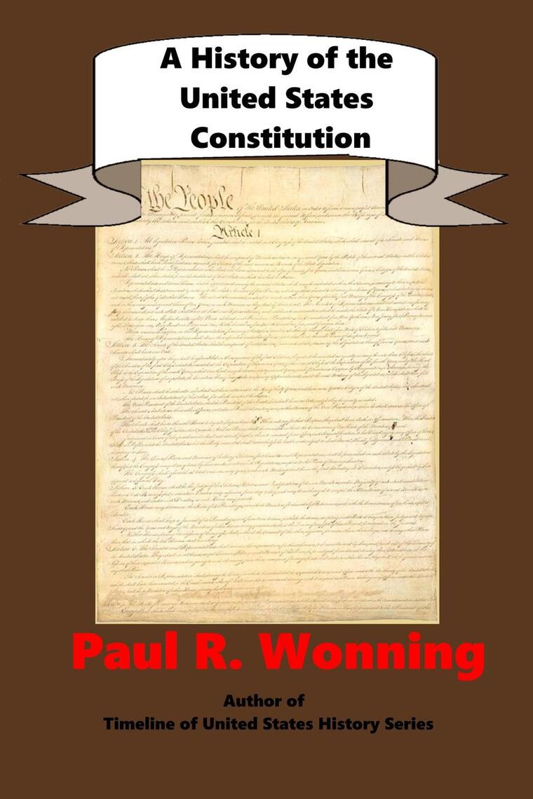 A History of the United States Constitution by Paul R. Wonning (Ebook ...