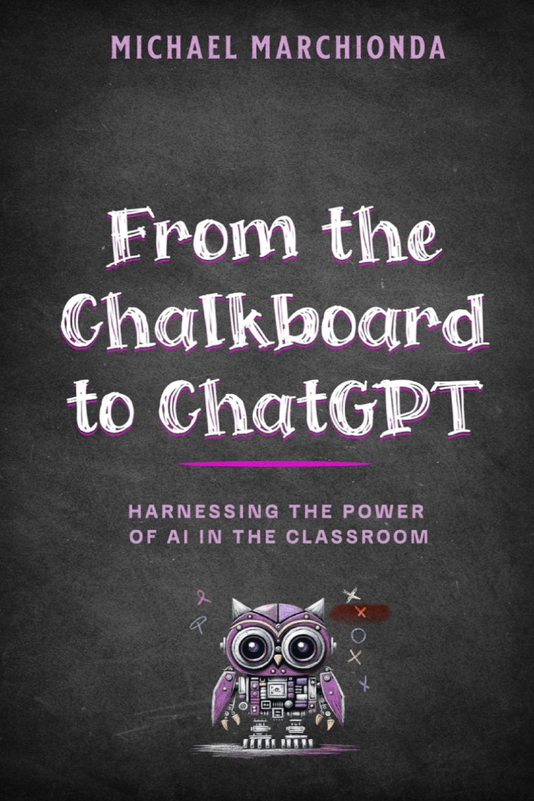 From the Chalkboard to Chat GPT by Michael Marchionda (Ebook) - Read ...