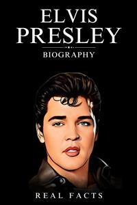 Elvis Presley Biography by Real Facts (Ebook) - Read free for 30 days
