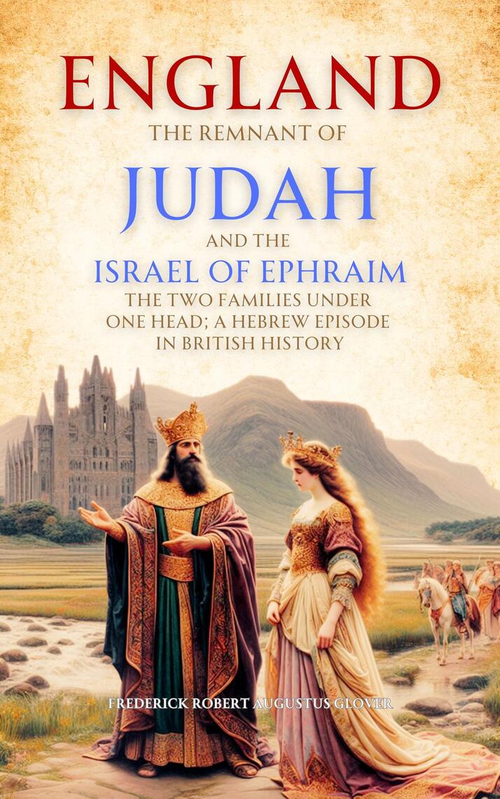 England, the Remnant of Judah and the Israel of Ephraim by Frederick ...