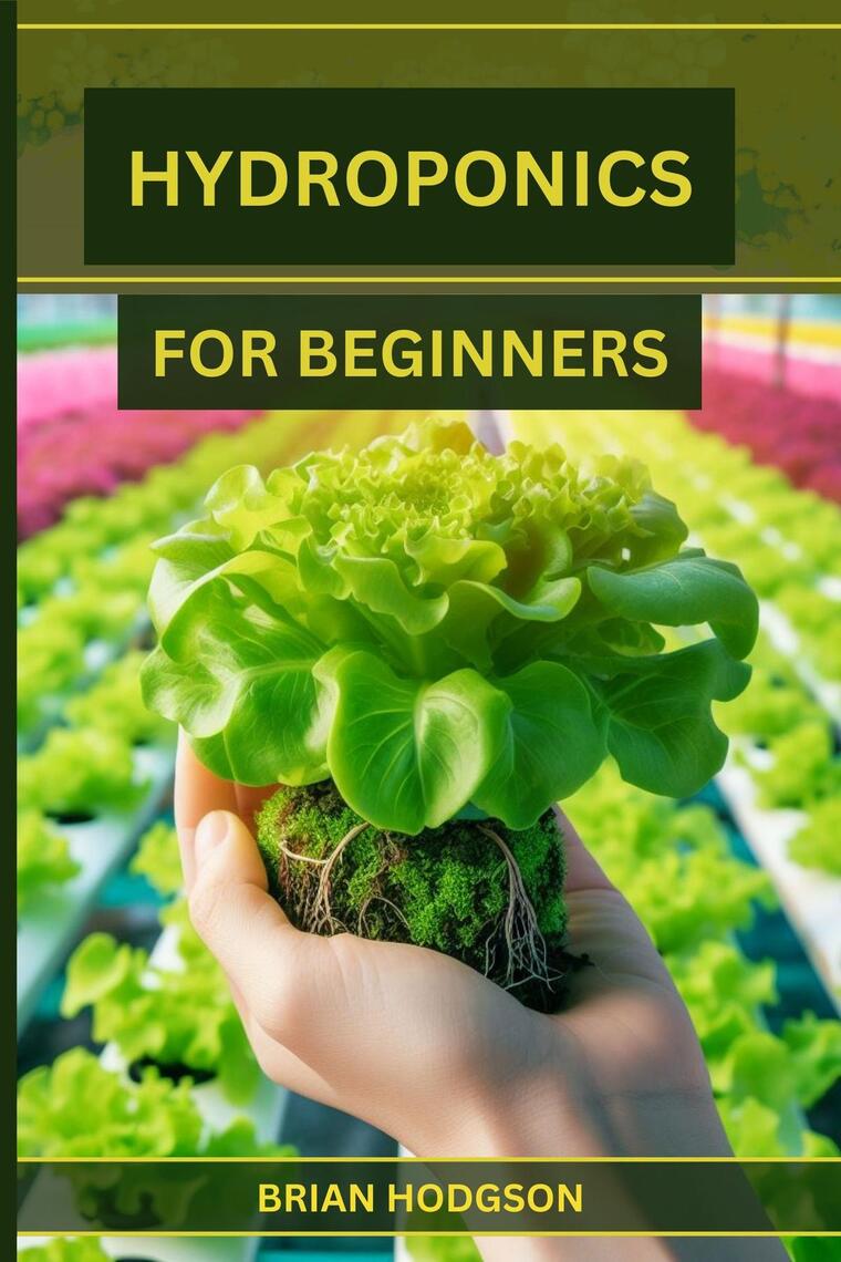HYDROPONICS FOR BEGINNERS by BRIAN HODGSON (Ebook) - Read free for 30 days