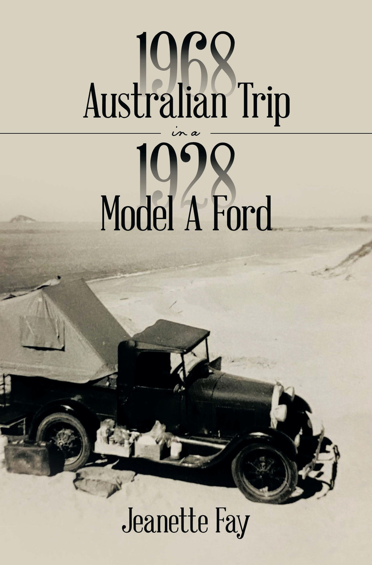 1968 Australian Trip in a 1928 Model A Ford by Jeanette Fay (Ebook ...