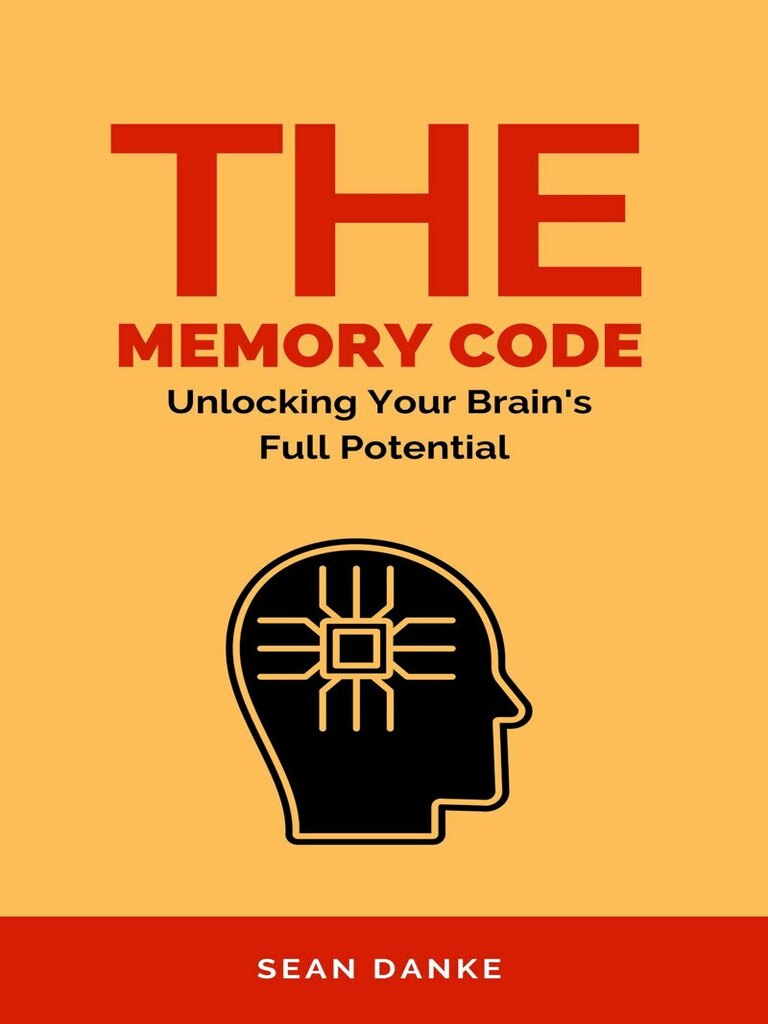 The Memory Code: Unlocking Your Brain's Full Potential by Sean Danke ...