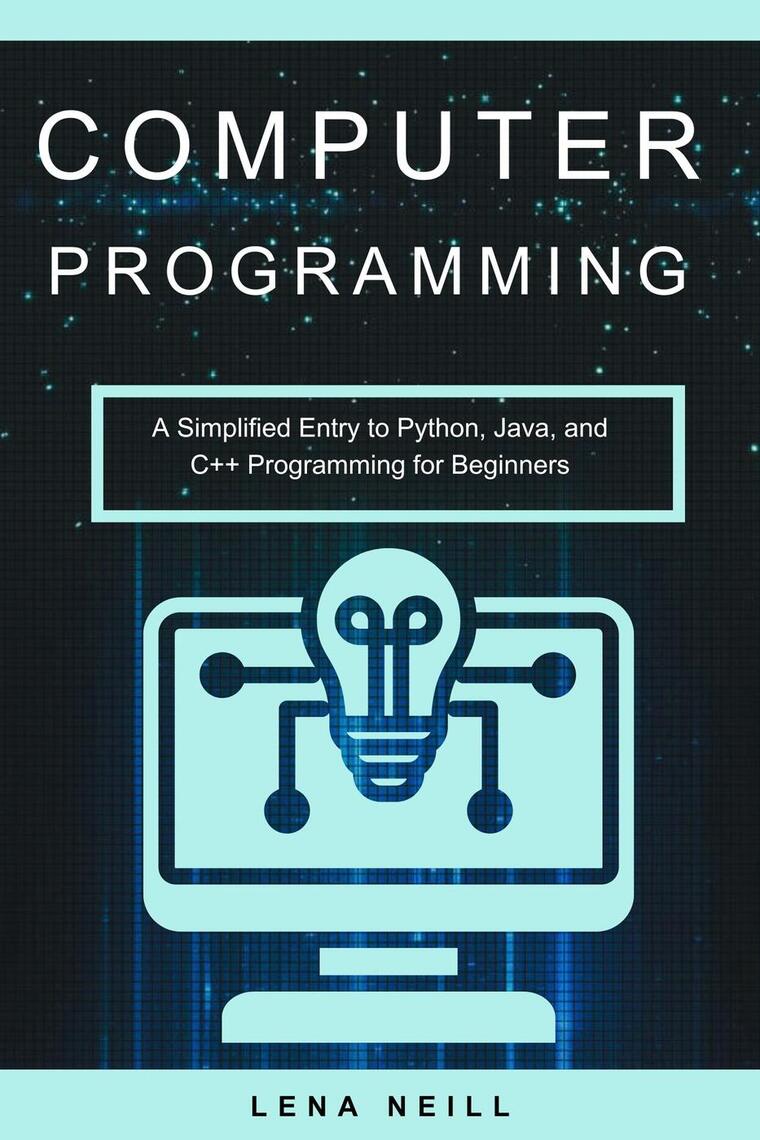 Computer Programming: A Simplified Entry to Python, Java, and C++ Programming for Beginners by ...