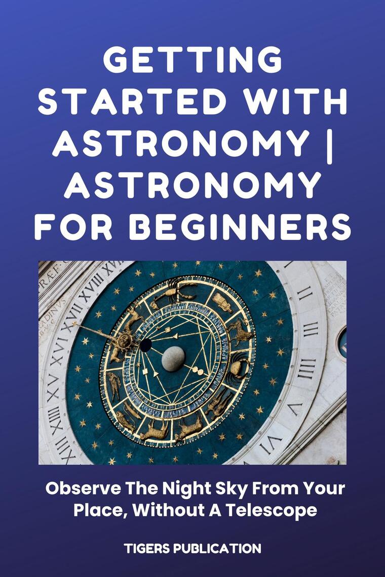 Getting Started With Astronomy - Astronomy For Beginners by Tigers Publication (Ebook) - Read ...