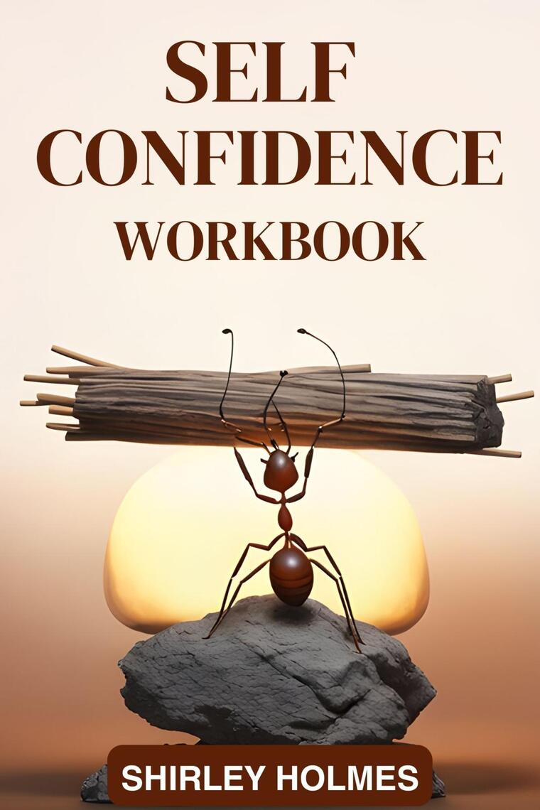 SELF CONFIDENCE WORKBOOK by SHIRLEY HOLMES (Ebook) - Read free for 30 days
