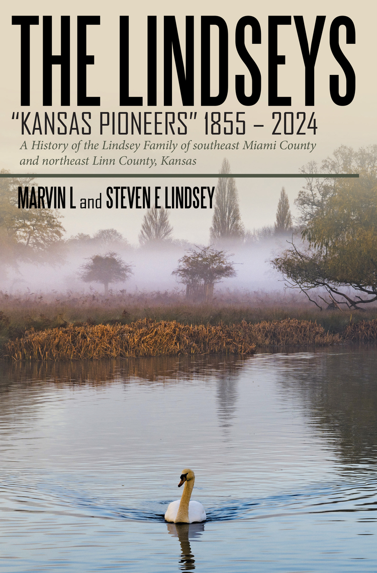 THE LINDSEYS – KANSAS PIONEERS 1855 – 2024 by Marvin L, Steven E ...