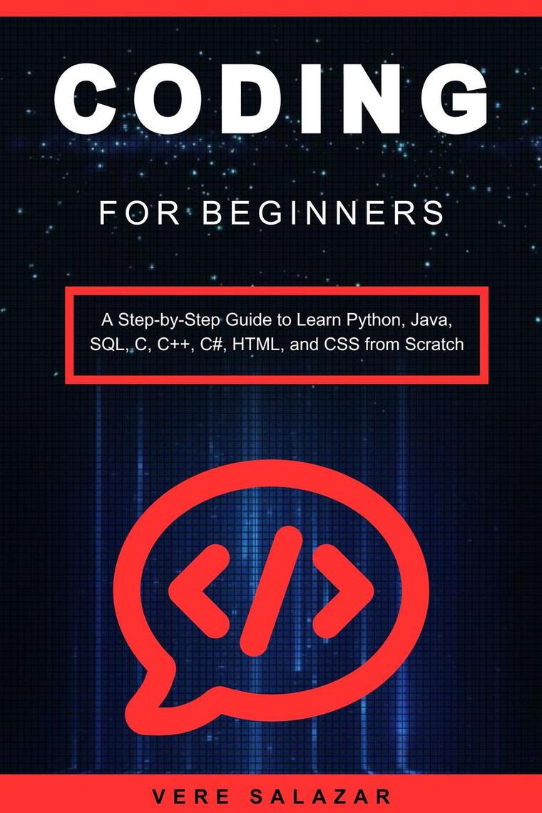 Coding For Beginners A Step By Step Guide To Learn Python Java Sql C C C Html And Css 8877