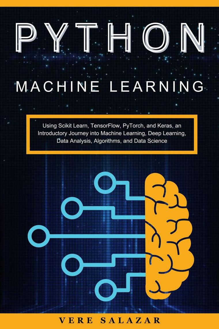 Python Machine Learning Using Scikit Learn Tensorflow Pytorch And Keras An Introductory