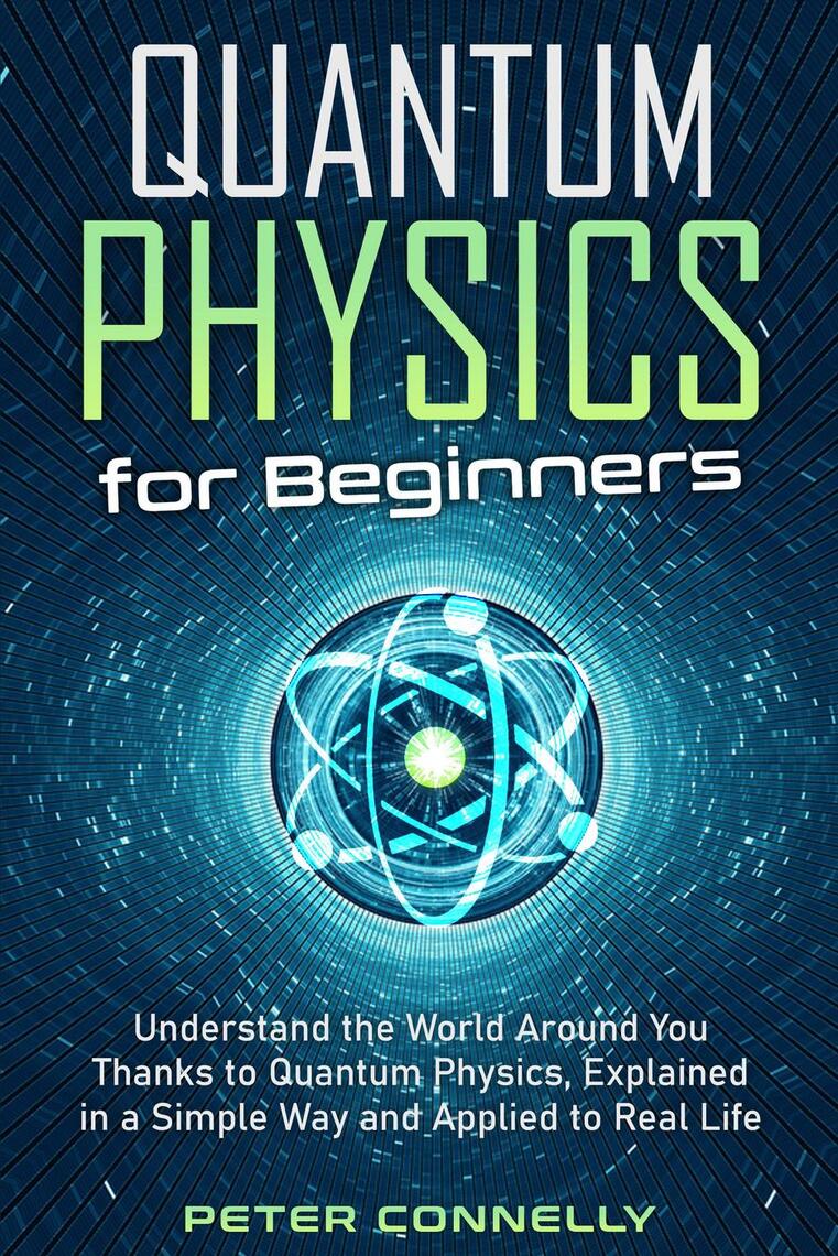 Quantum Physics for Beginners: Understand the World Around You Thanks ...