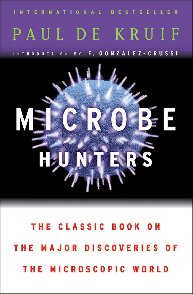 Microbe Hunters by Paul De Kruif, F. González-Crussi (Ebook) - Read ...