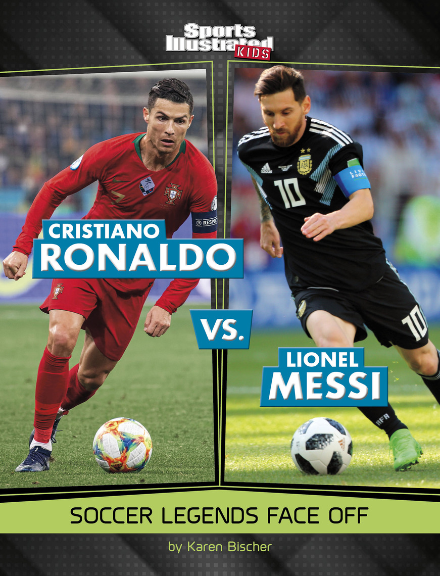 Cristiano Ronaldo vs. Lionel Messi by Karen Bischer (Ebook) - Read free ...