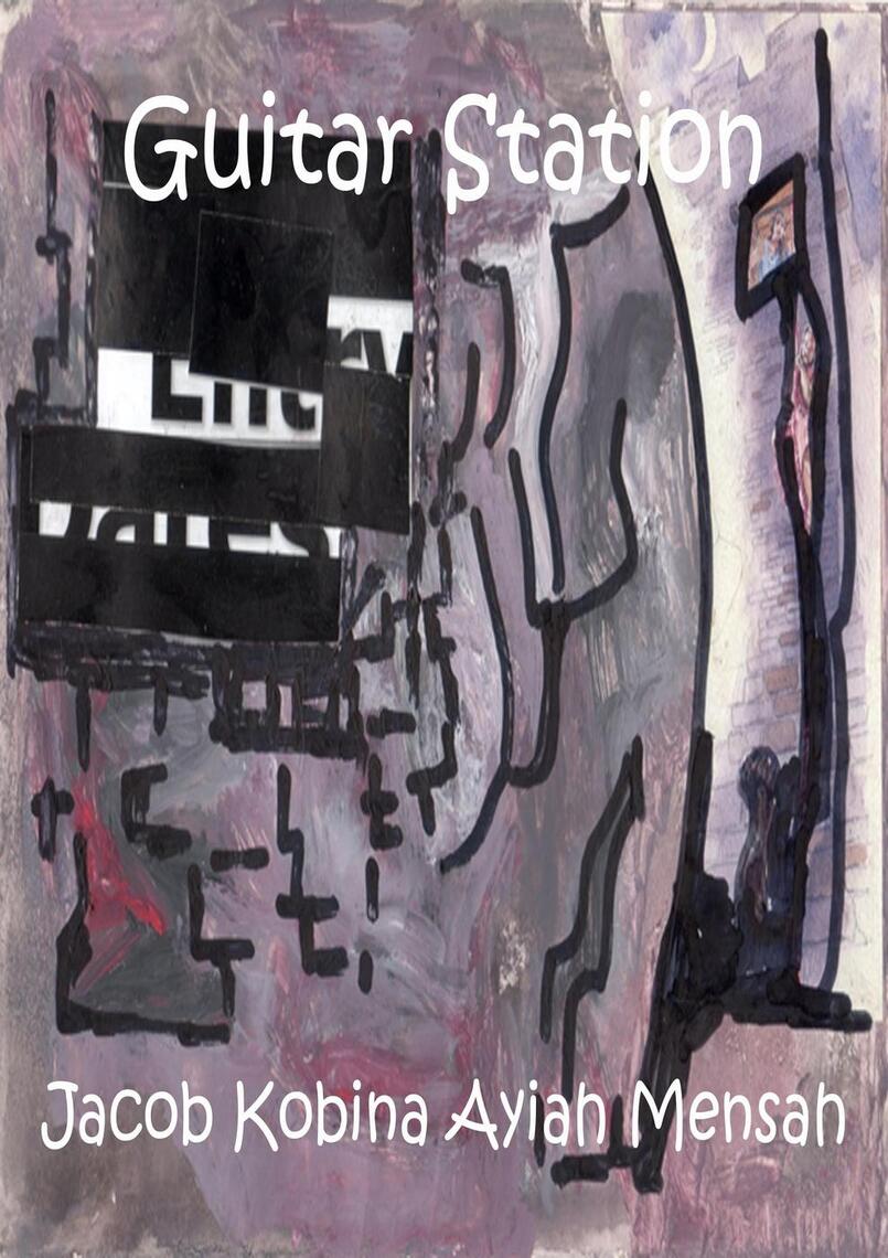 Guitar Station by Jacob Kobina Ayiah Mensah (Ebook) - Read free for 30 days
