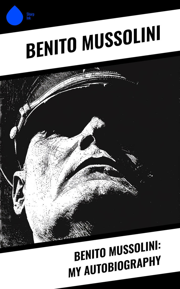 Benito Mussolini: My Autobiography by Benito Mussolini, Richard ...