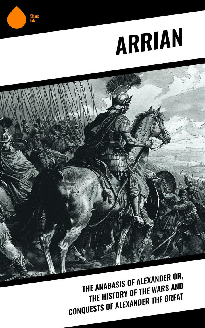 The Anabasis of Alexander or, The History of the Wars and Conquests of ...