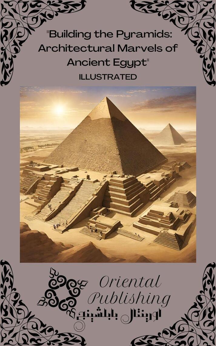 Building the Pyramids Architectural Marvels of Ancient Egypt by ...