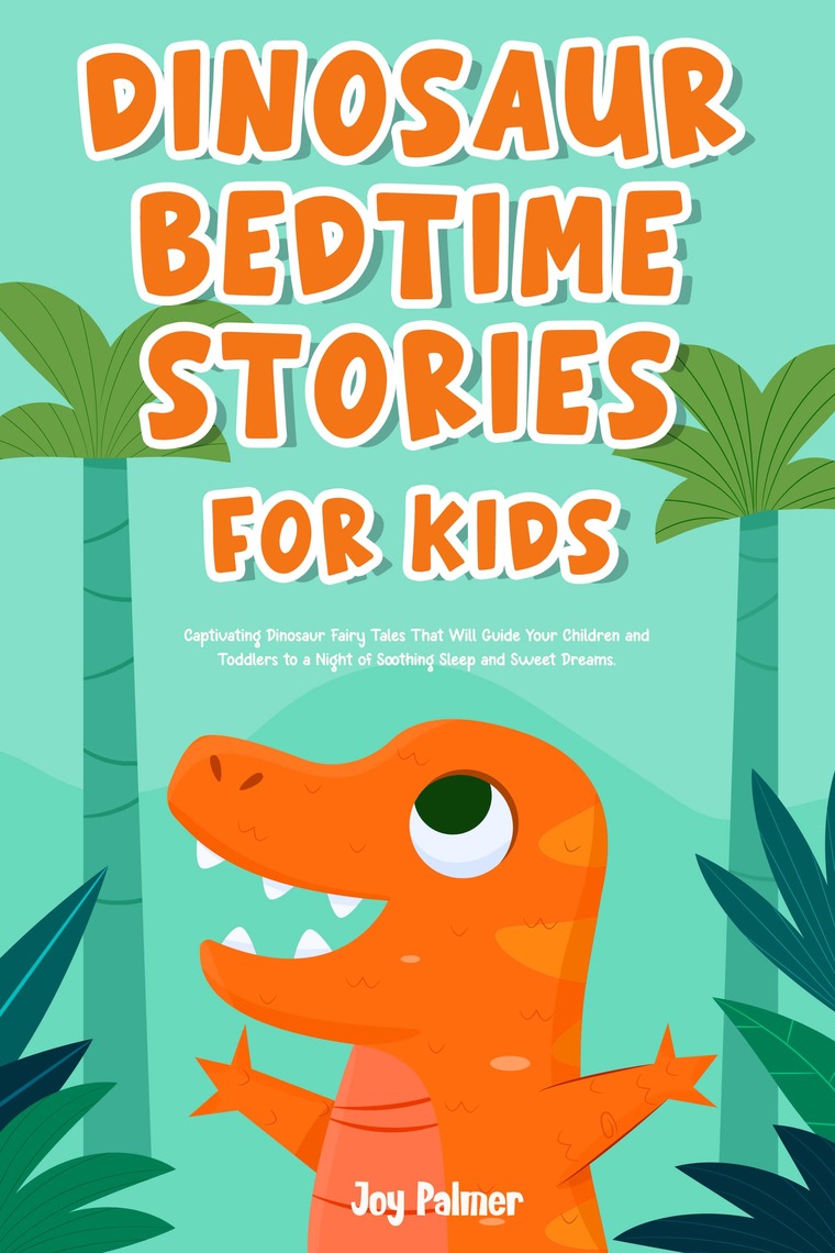 Dinosaur Bedtime Stories For Kids by Joy Palmer (Ebook) - Read free for 30 days