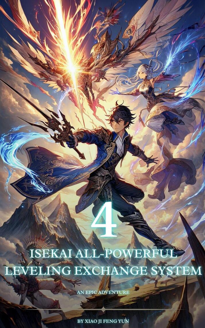 Isekai All-Powerful Leveling Exchange System: An Epic Adventure by Xiao ...