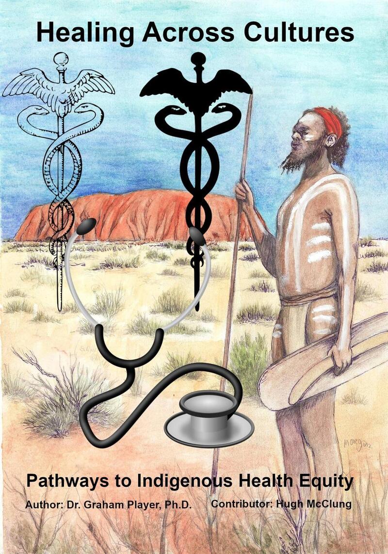 Healing Across Cultures: Pathways to Indigenous Health Equity by Graham ...