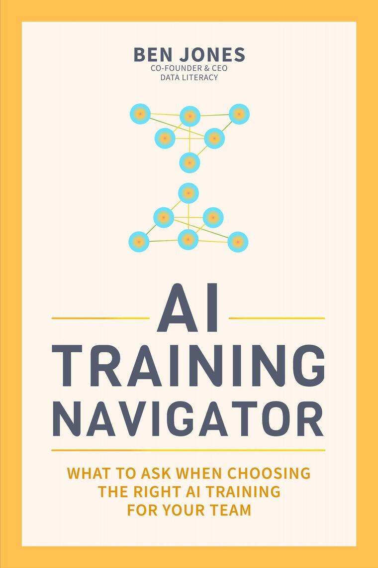 AI Training Navigator by Ben Jones, Alli Torban (Ebook) - Read free for ...