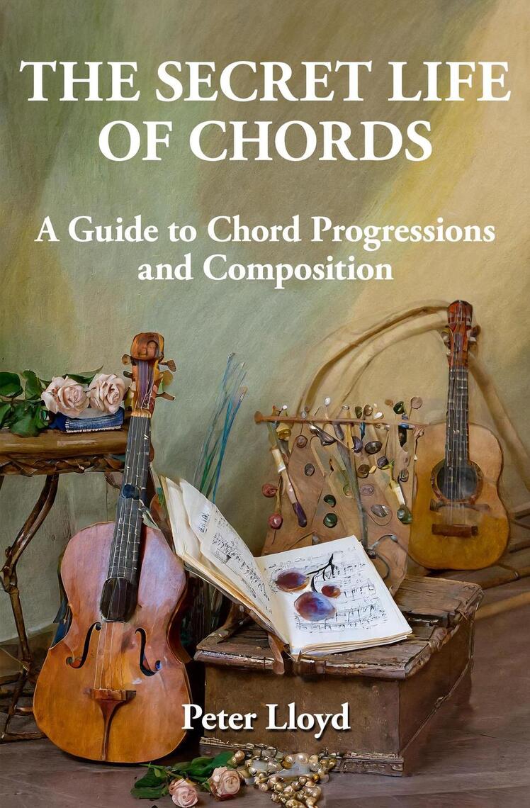 The Secret Life of Chords: A Guide to Chord Progressions and ...