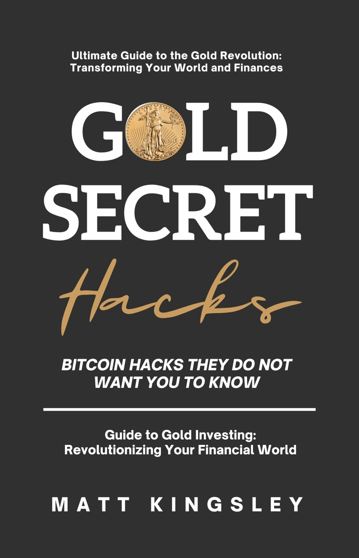 Gold Secret Hacks by Matt Kingsley, book was created with the help of ...
