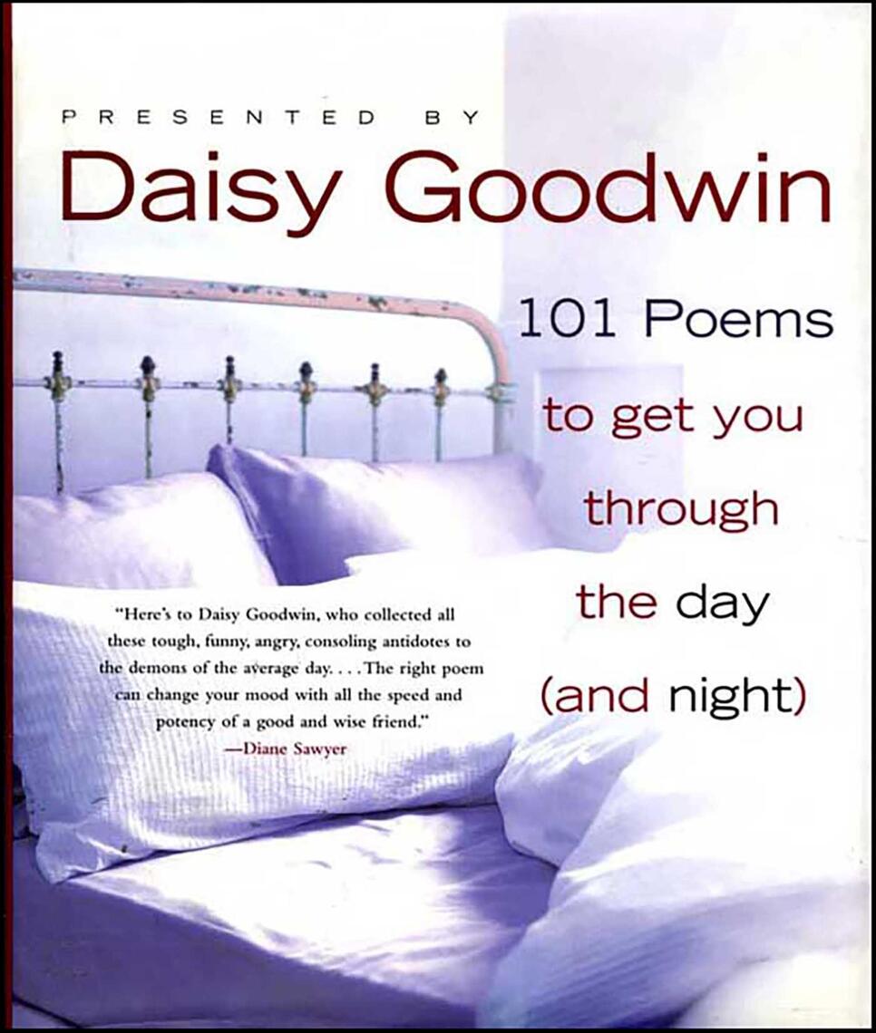 101 Poems to Get You Through the Day (and Night) by Daisy Goodwin ...