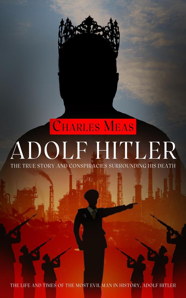Adolf Hitler by Charles Meas (Ebook) - Read free for 30 days