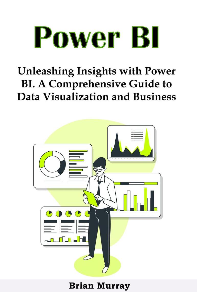 Power Bi Unleashing Insights With Power Bi A Comprehensive Guide To Data Visualization And