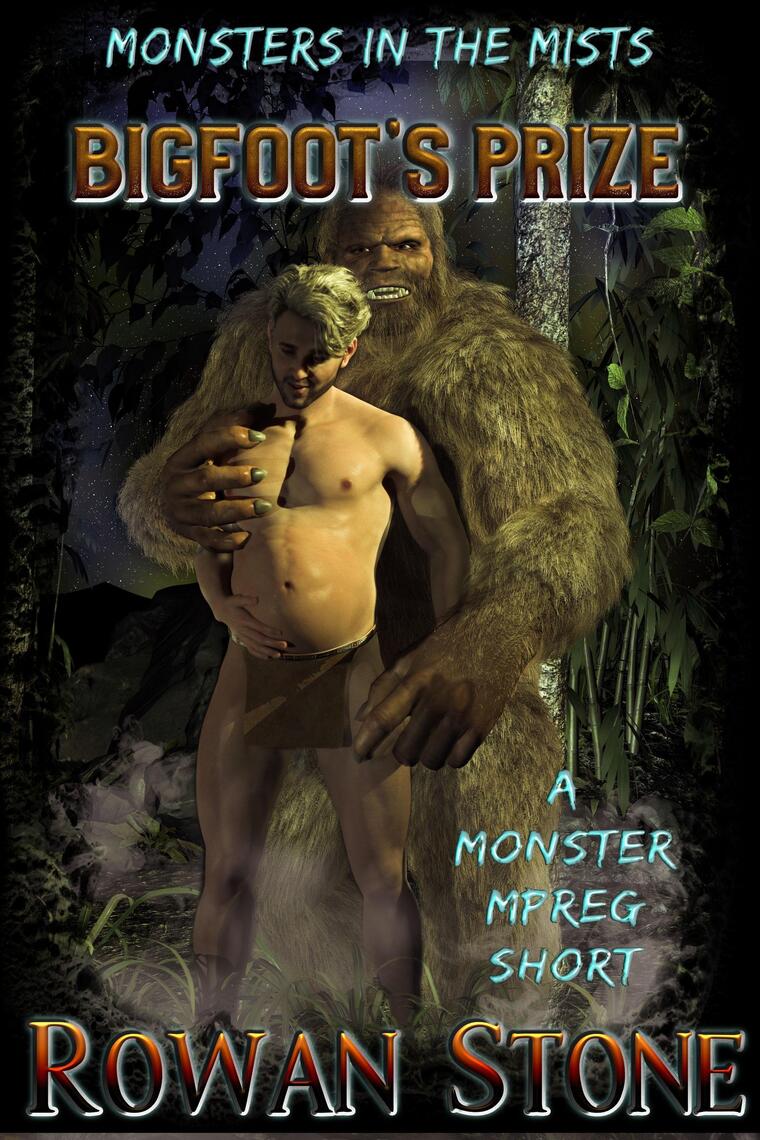 Bigfoot's Prize (A Monster Mpreg Short) by Rowan Stone (Ebook) - Read free for 30 days