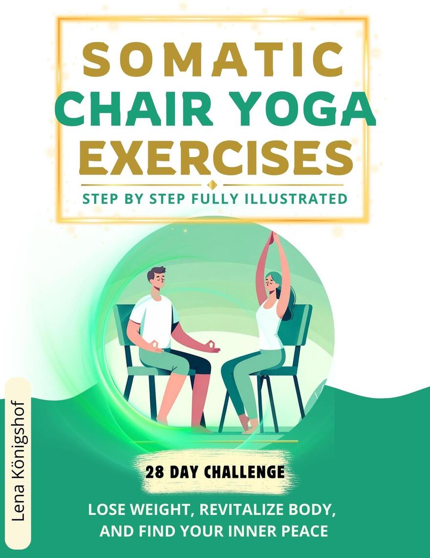 Somatic Chair Yoga Exercises: Step by Step Fully Illustrated - Lose ...