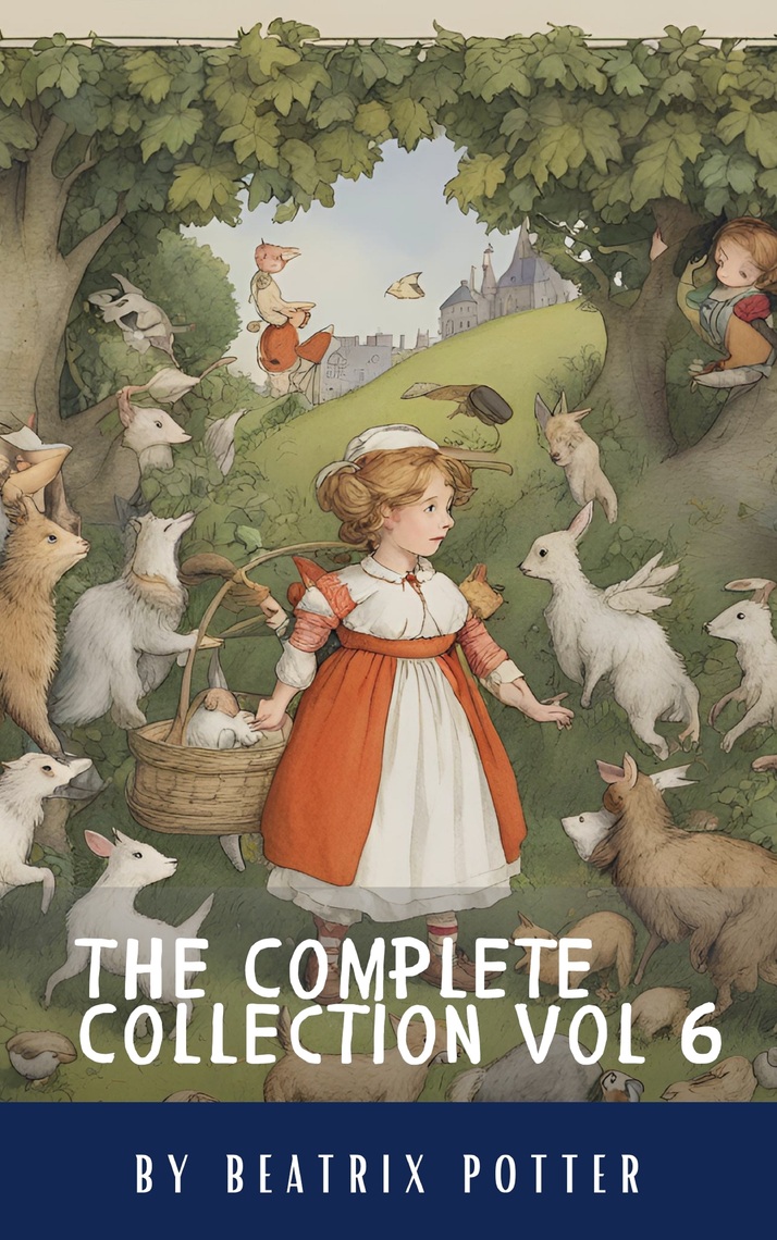 The Complete Beatrix Potter Collection vol 6 : Tales & Original ...